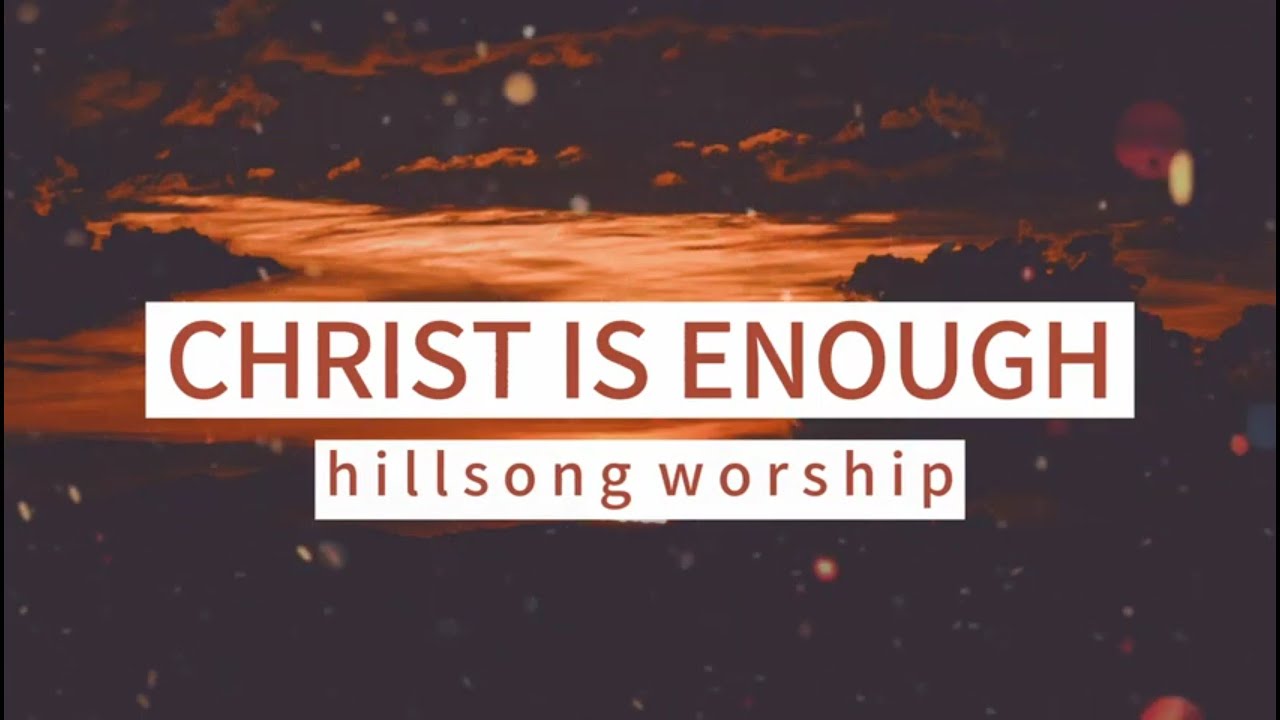Christ is Enough - Hillsong Worship - YouTube