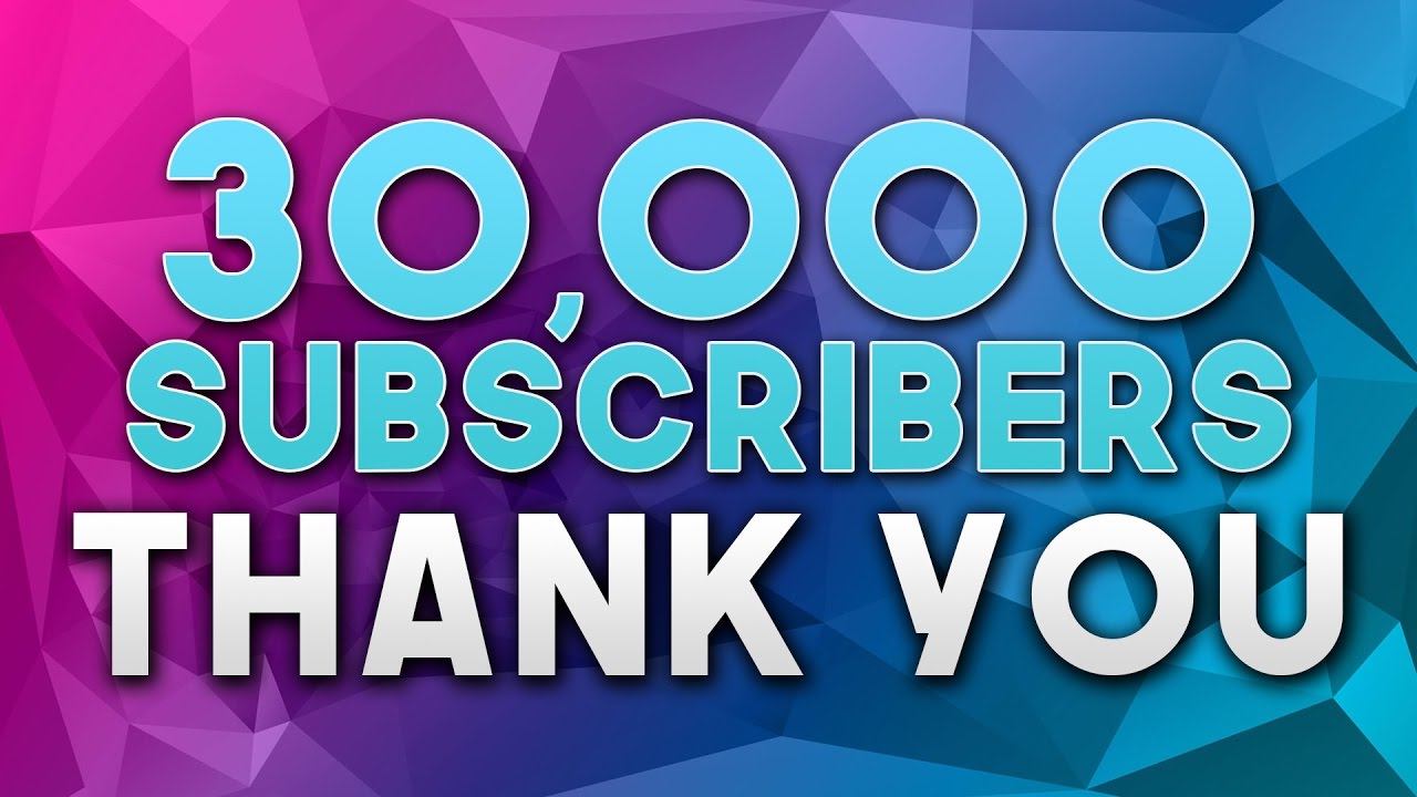 30,000 SUBSCRIBERS | Thank you - The History of my Channel - YouTube