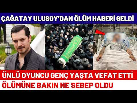 Eşref Rüya Dizisi Çağatay Ulusoy'dan Ölüm Haberi Geldi - Eşref Rüya Oyuncusu Hayatını Kaybetti
