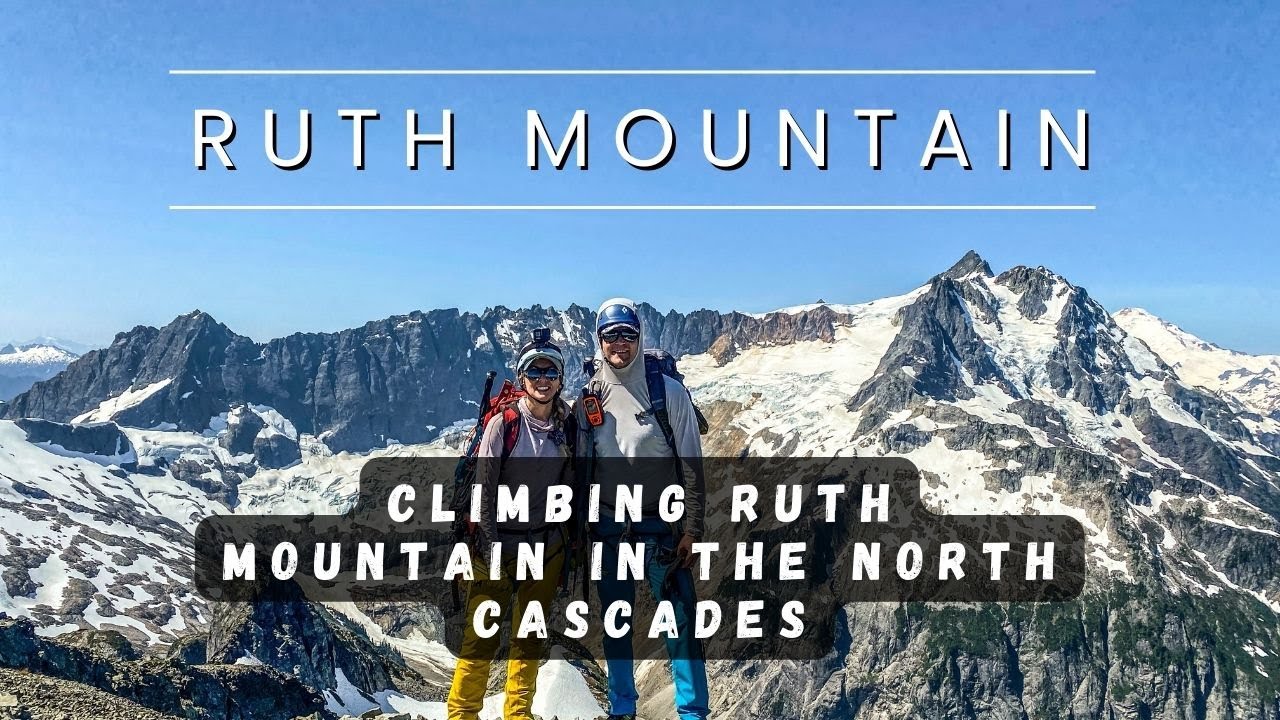 Ruth Mountain | Climbing Ruth Mountain in the North Cascades - YouTube