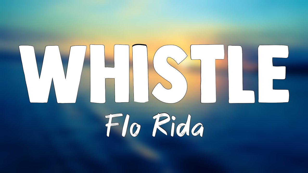 Whistle - Flo Rida(Lyrics Version)🥰 - YouTube