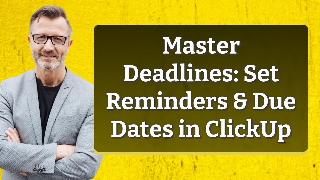 Master Deadlines: Set Reminders & Due Dates in ClickUp - YouTube