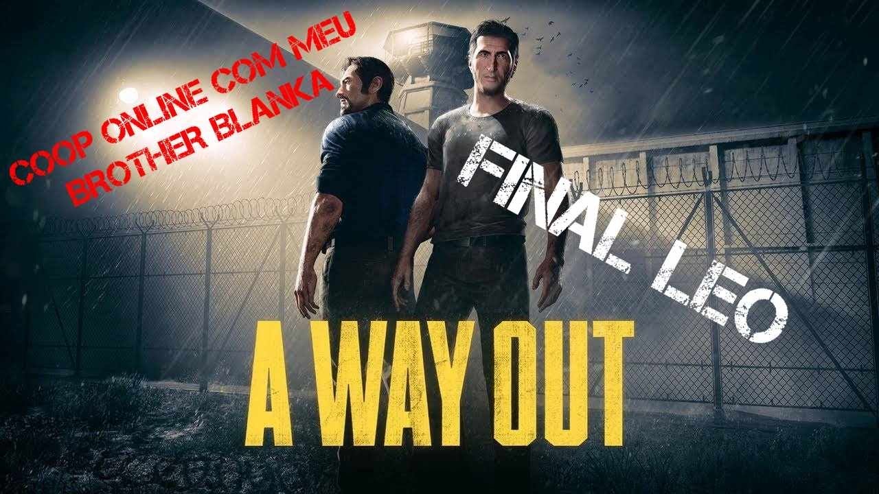A WAY OUT | #Parte FINAL LEO - Coop online | PS4 | PT-BR - YouTube