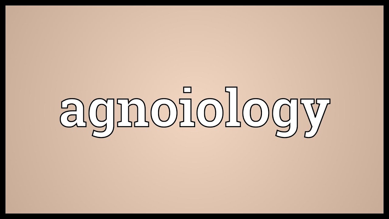Agnoiology Meaning - YouTube