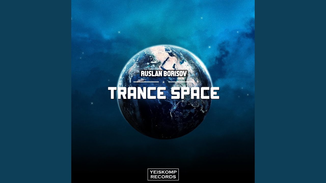 Trance Space - Ruslan Borisov: Song Lyrics, Music Videos & Concerts
