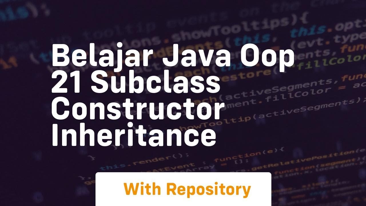 Belajar Java Oop 21 Subclass Constructor Inheritance Youtube 9695