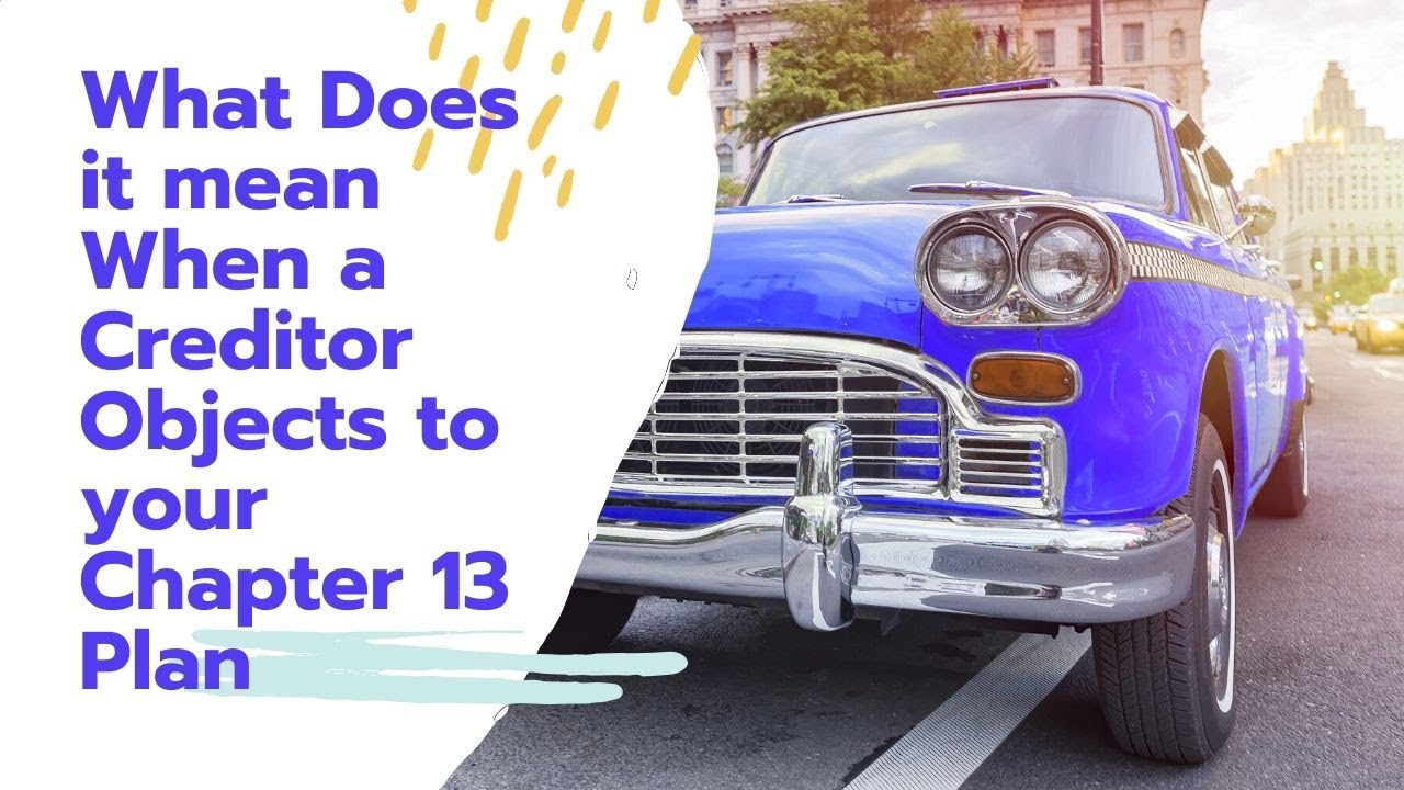What does it mean When a Creditor Objects to the Chapter 13 Plan? - YouTube