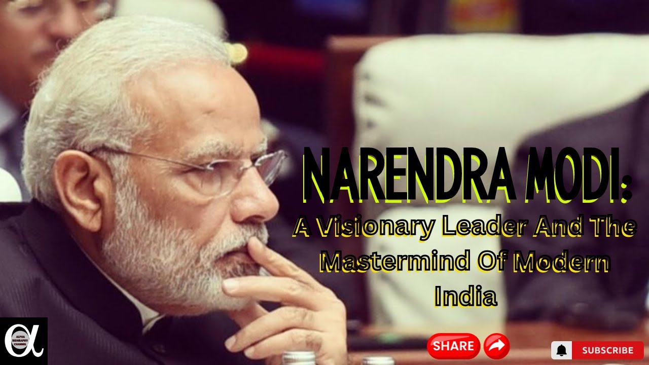 NARENDRA MODI: A Visionary Leader And The Mastermind Of Modern India ...