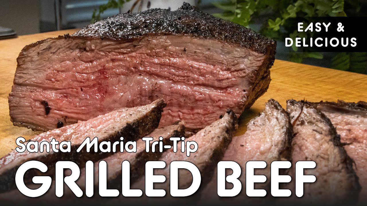 Easy & Delicious Grilled Beef Recipe | Santa Maria Tri-Tip | gf ...