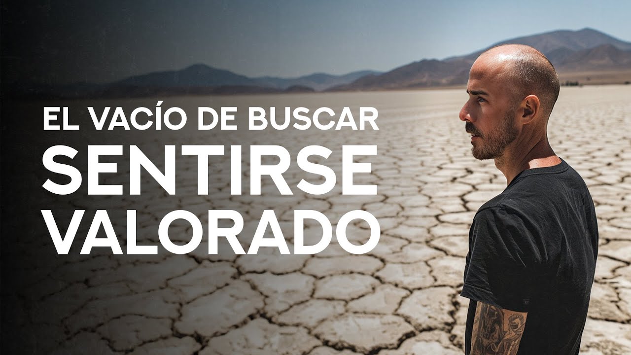 El vacío de buscar sentirse valorado - YouTube
