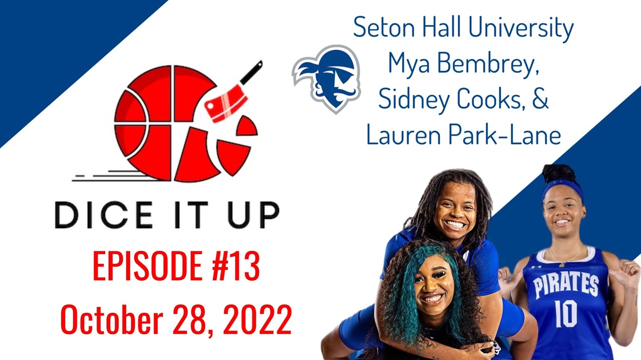 Mya Bembry, Lauren Park-Lane & Sidney Cooks of Seton Hall | Dice it Up ...