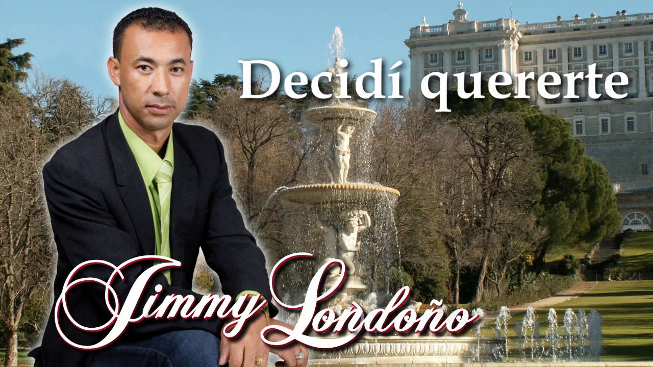 DECIDÍ QUERERTE - JIMMY LONDOÑO - YouTube