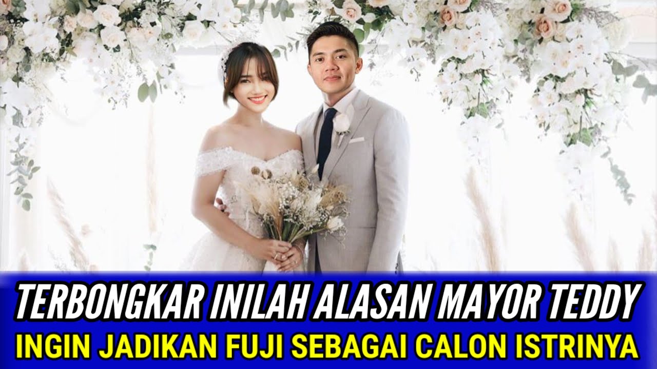 TERUNGKAP ‼️ Ternyata Inilah Alasan Mayor Teddy Ingin Menikahi Fuji ...