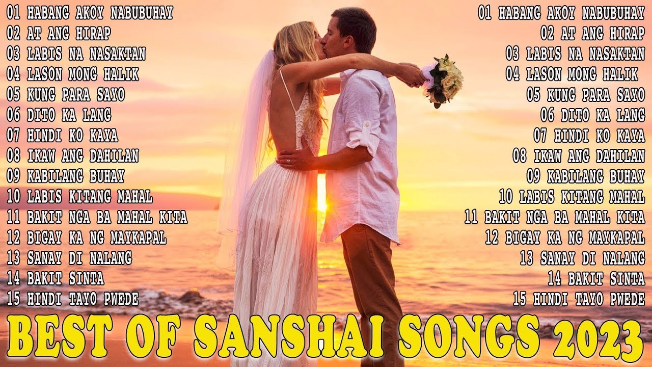 BEST OF SANSHAI SONGS 2023 // Habang Ako'y Nabubuhay, Isipin Mo Mahal ...