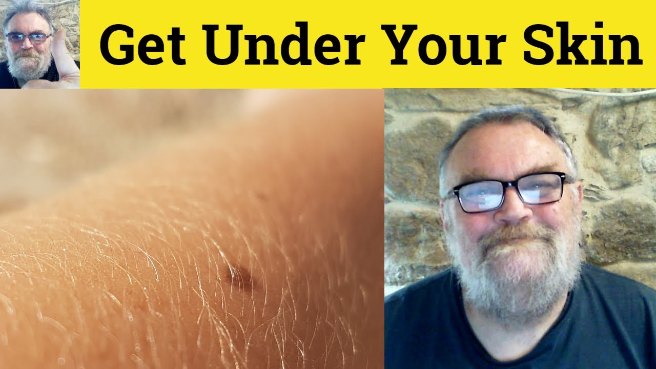 😎 Get Under My Skin Meaning - Get Under Your Skin Defined - Under ...