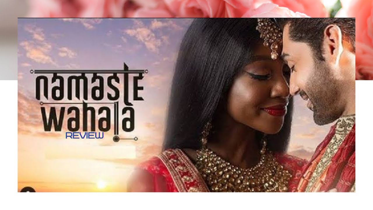 NAMASTE WAHALA|MUST WATCH 2020 NIGERIAN INDIAN MOVIE|NETFLIX|INI DIMA ...