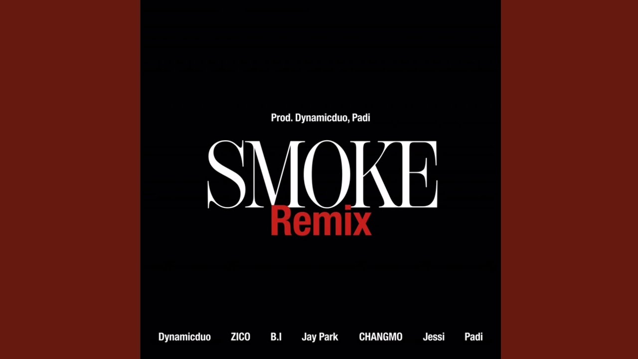 Dynamicduo, ZICO, B.I, Jay Park, CHANGMO, Jessi, Padi - Smoke Remix (Prod. Dynamicduo, Padi ...
