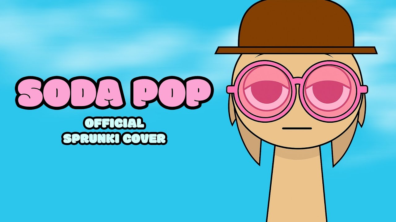 Incredibox Sprunki - Soda Pop (MOD/COVER) - YouTube Music