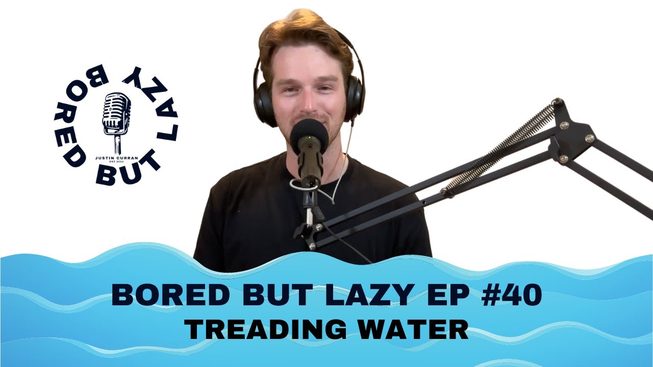 TREADING WATER | BORED BUT LAZY EP 40 - YouTube