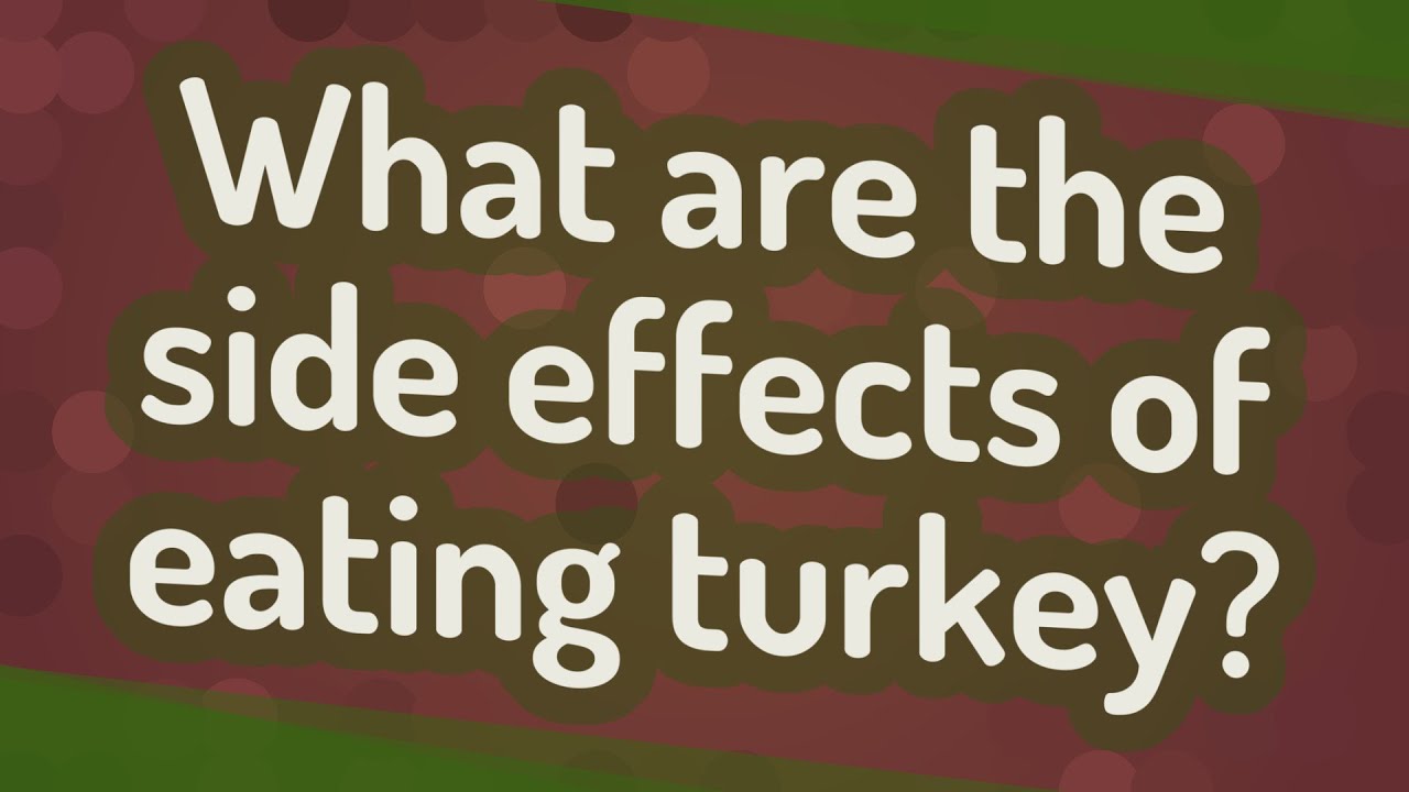 What are the side effects of eating turkey? - YouTube