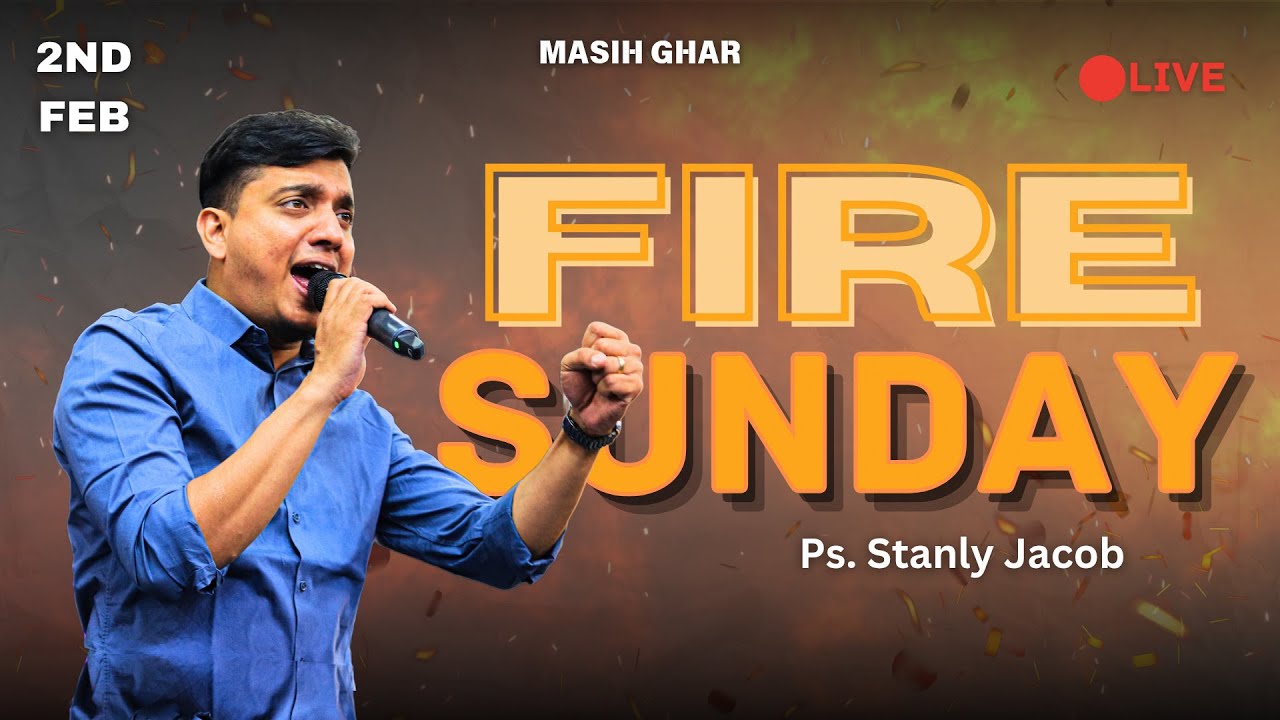 FIRE SUNDAY || Ps. STANLY JACOB || MASIH GHAR || 🔴 2nd FEBRUARY 2025 ...