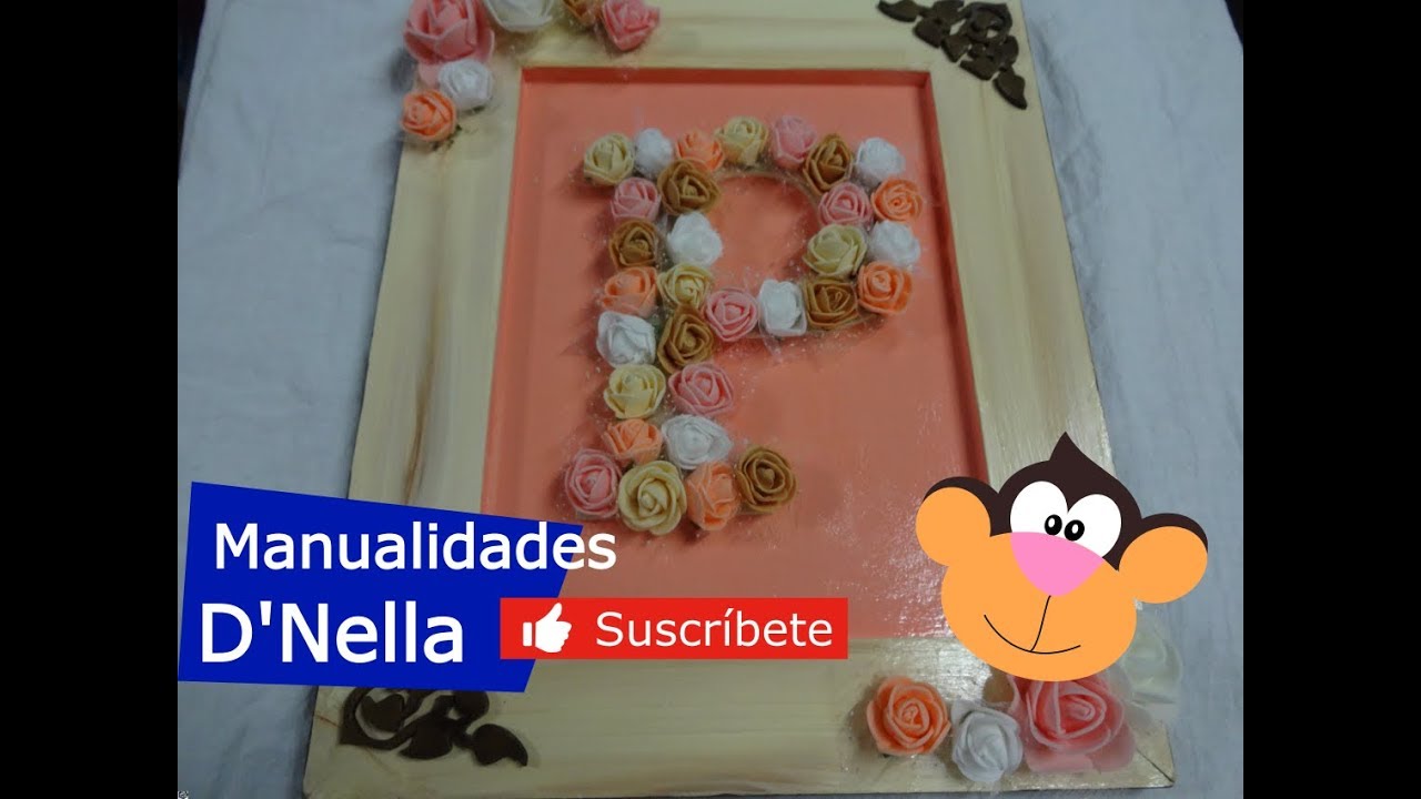 Como Decorar Cuadro Con Letras de Flores By "Taller Nella 2018" - YouTube