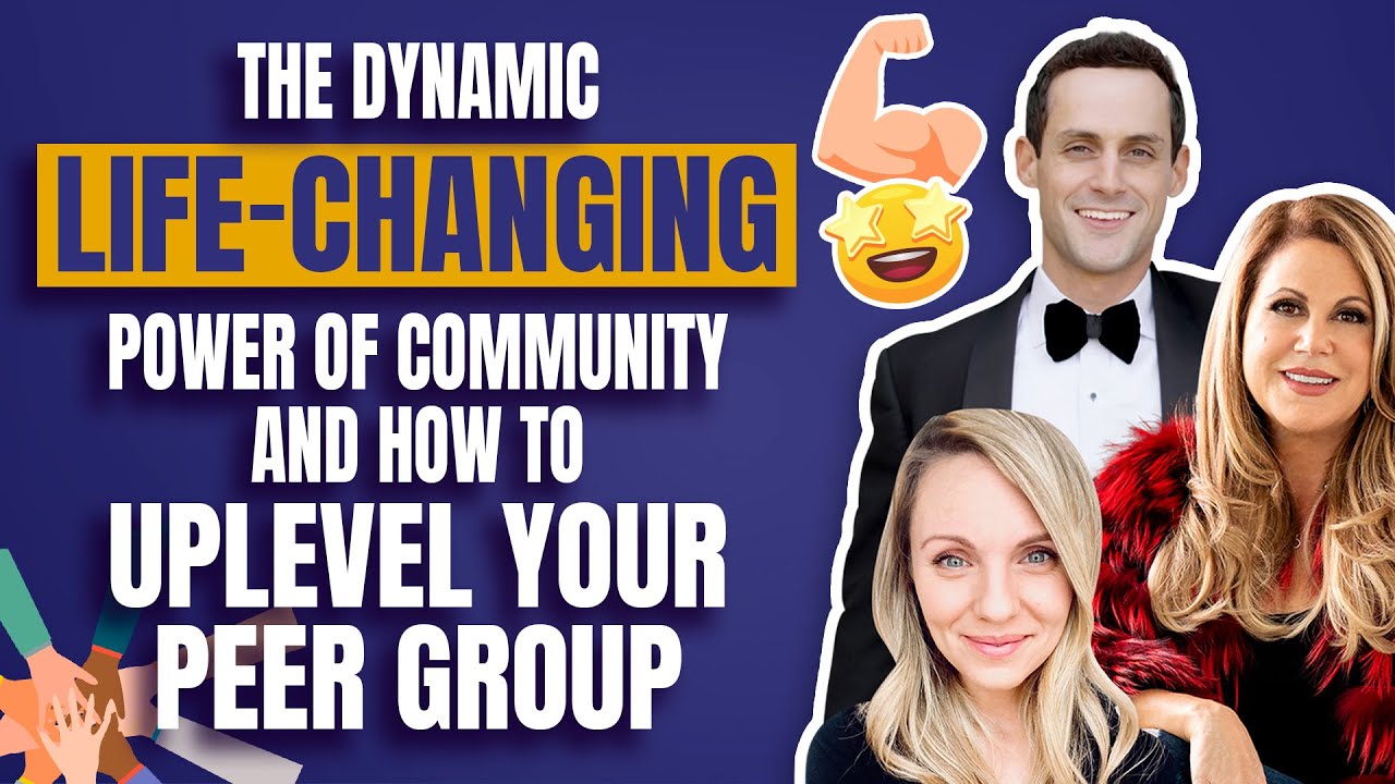The Dynamic Life-Changing Power of Community and How to Uplevel Your ...