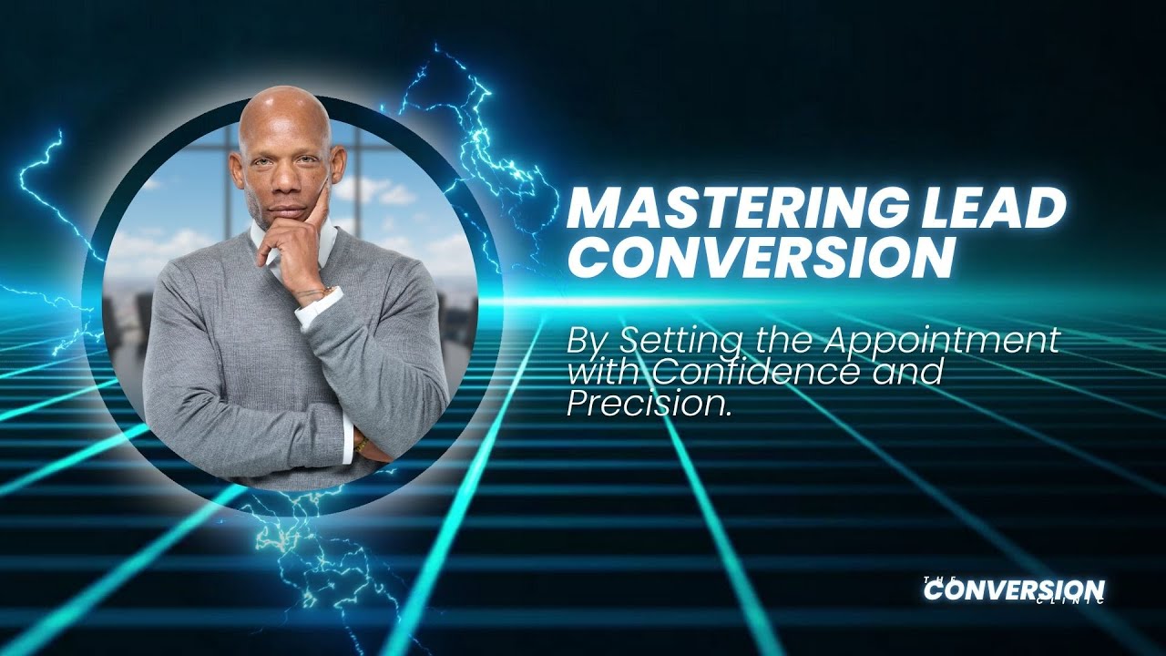 Mastering Lead Conversion by Setting the Appointment with Confidence ...