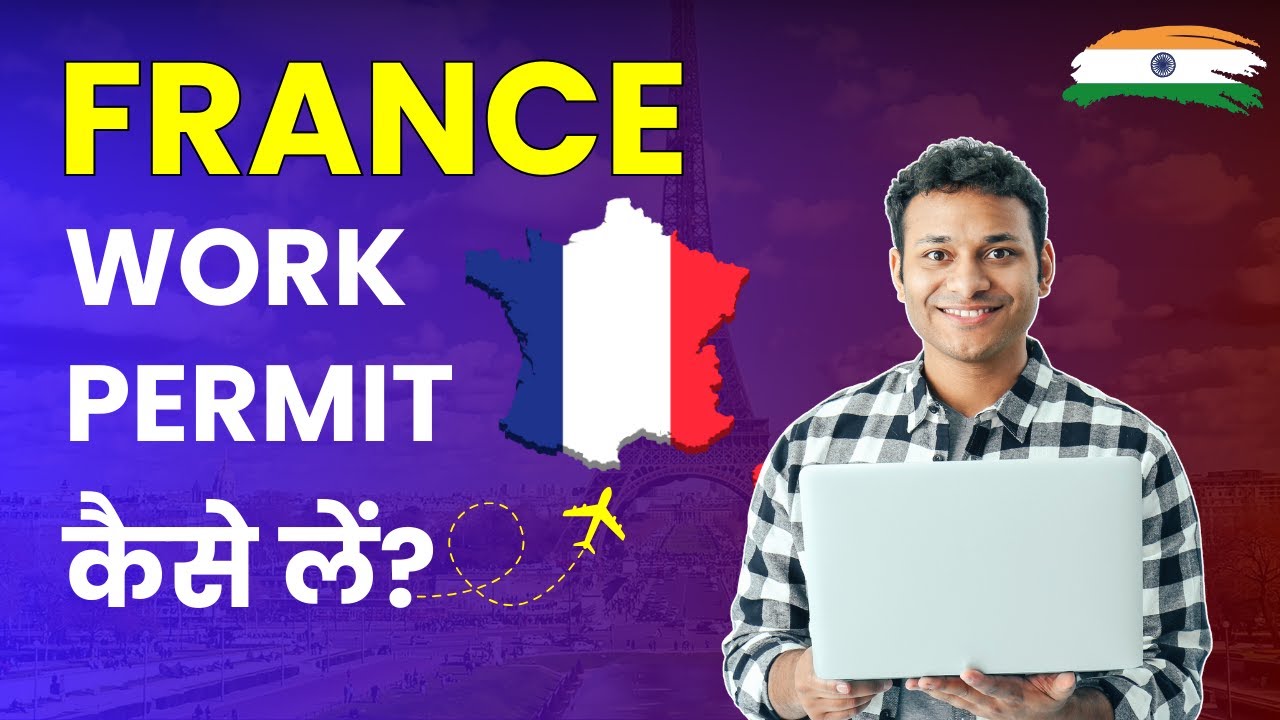 France Work Permit Visa for Indian Explained in Hindi - YouTube