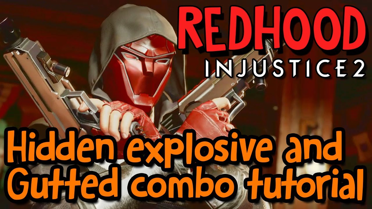 Injustice 2: REDHOOD Gutted & Hidden Explosive Combo tutorial - YouTube