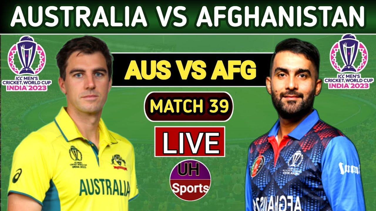 Live: AUS Vs AFG 39th Match Score | World Cup 2023 India | Australia Vs ...