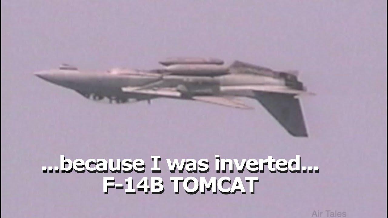 ...because I was inverted....F-14B TOMCAT - YouTube