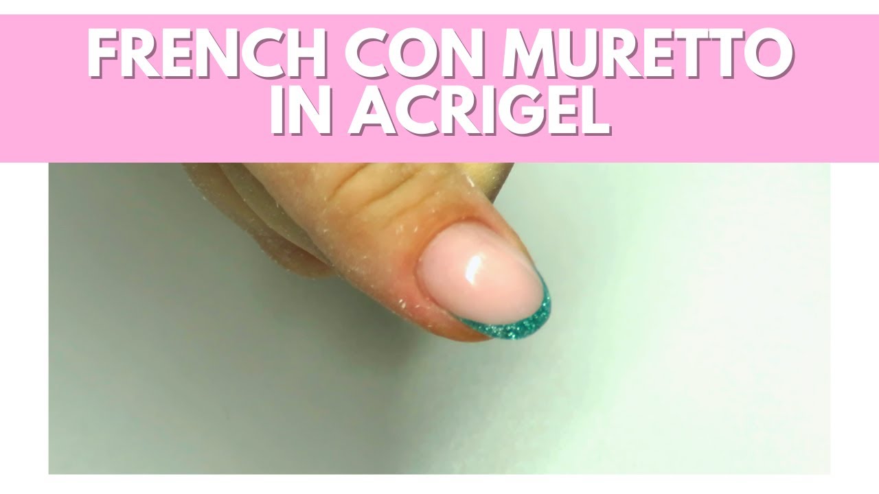 Come realizzare il FRENCH con MURETTO in acrigel - YouTube
