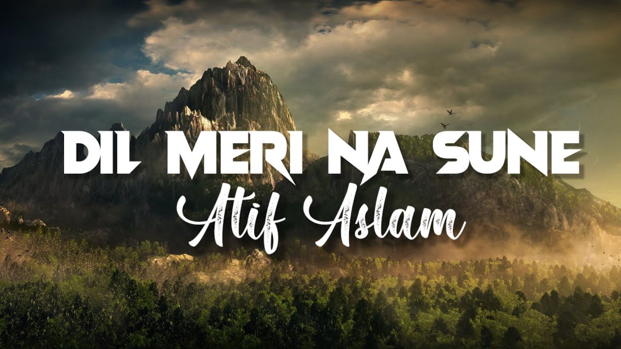 Dil Meri Na Sune (LYRICS) - Atif Aslam | Himesh Reshammiya, Manoj ...
