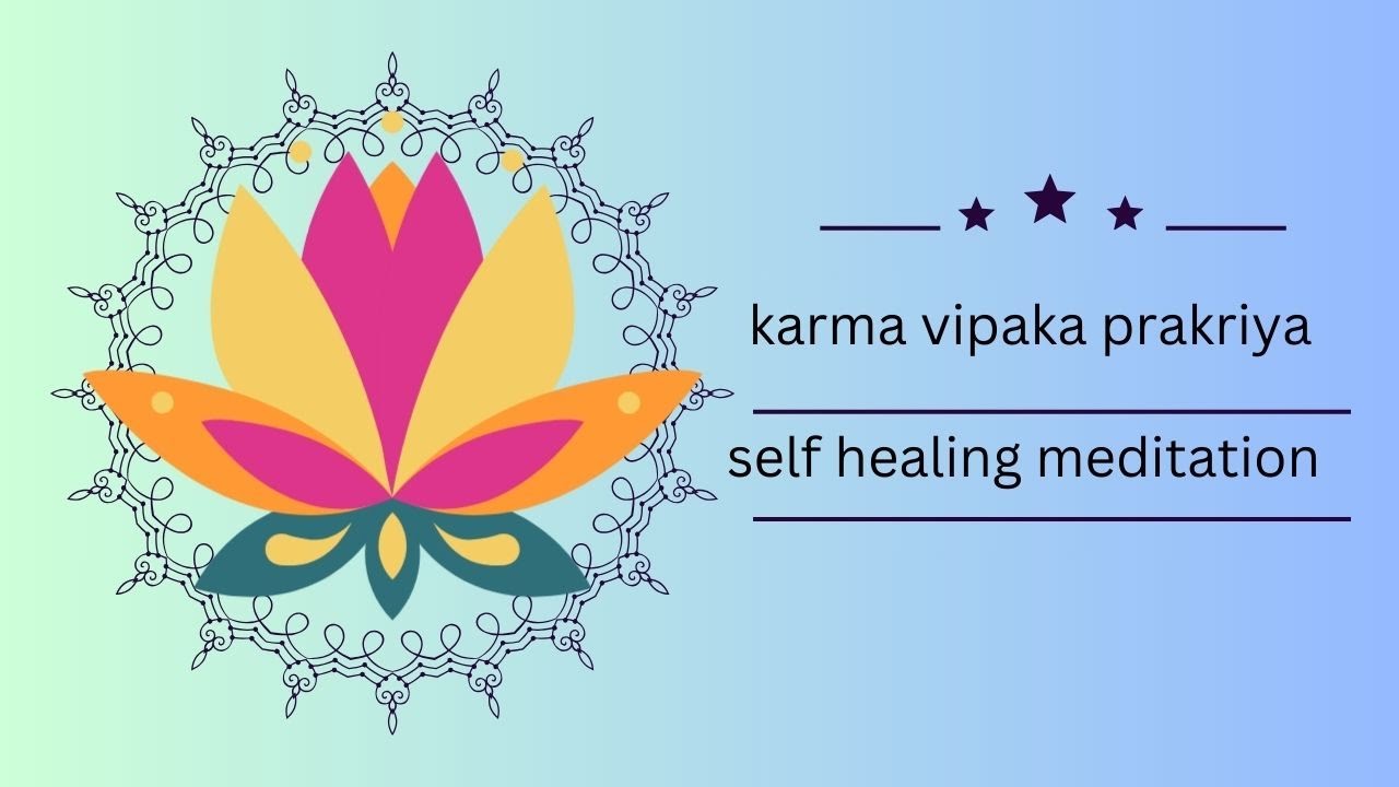 Karma Vipaka Prakriya, Self-Healing and Chakra Meditation ...