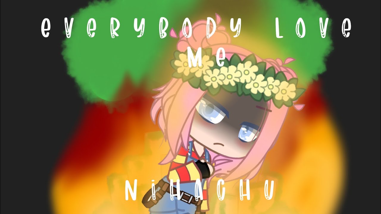 Everybody Love Me (Nihachu-Dream SMP) / GACHA CLUB - YouTube