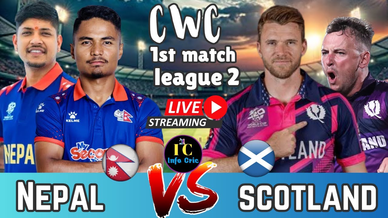 NEPAL VS SOCTLAND CWC LEAGUE 2 1ST ODI MATCH LIVE STREAM 2025 NEPAL VS ...