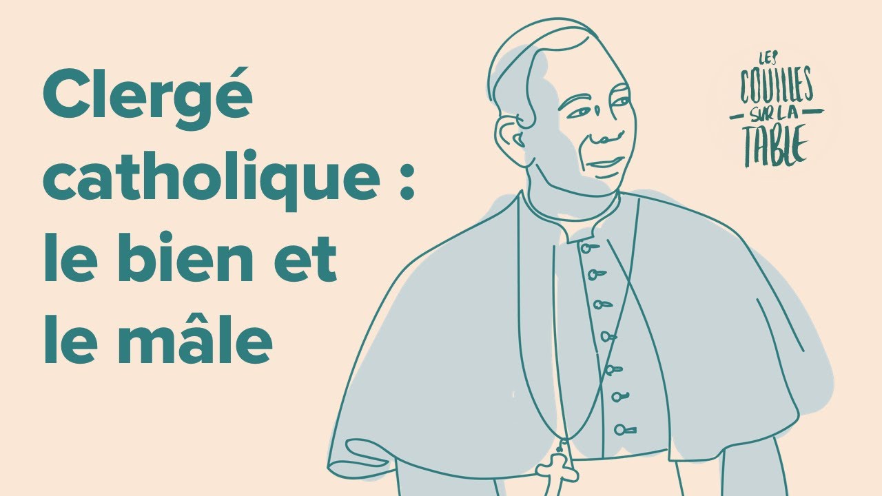 Clergé catholique : le bien et le mâle - YouTube