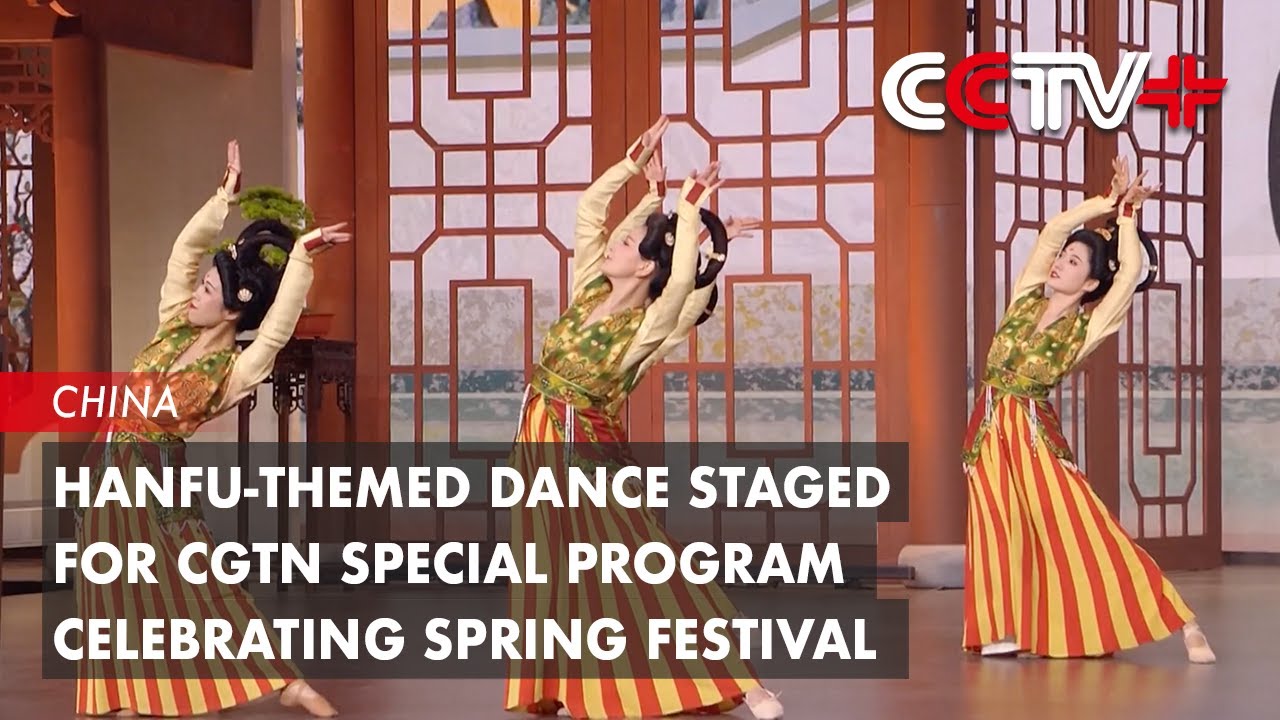 Hanfu-themed Dance Staged for CGTN Special Program Celebrating Spring ...