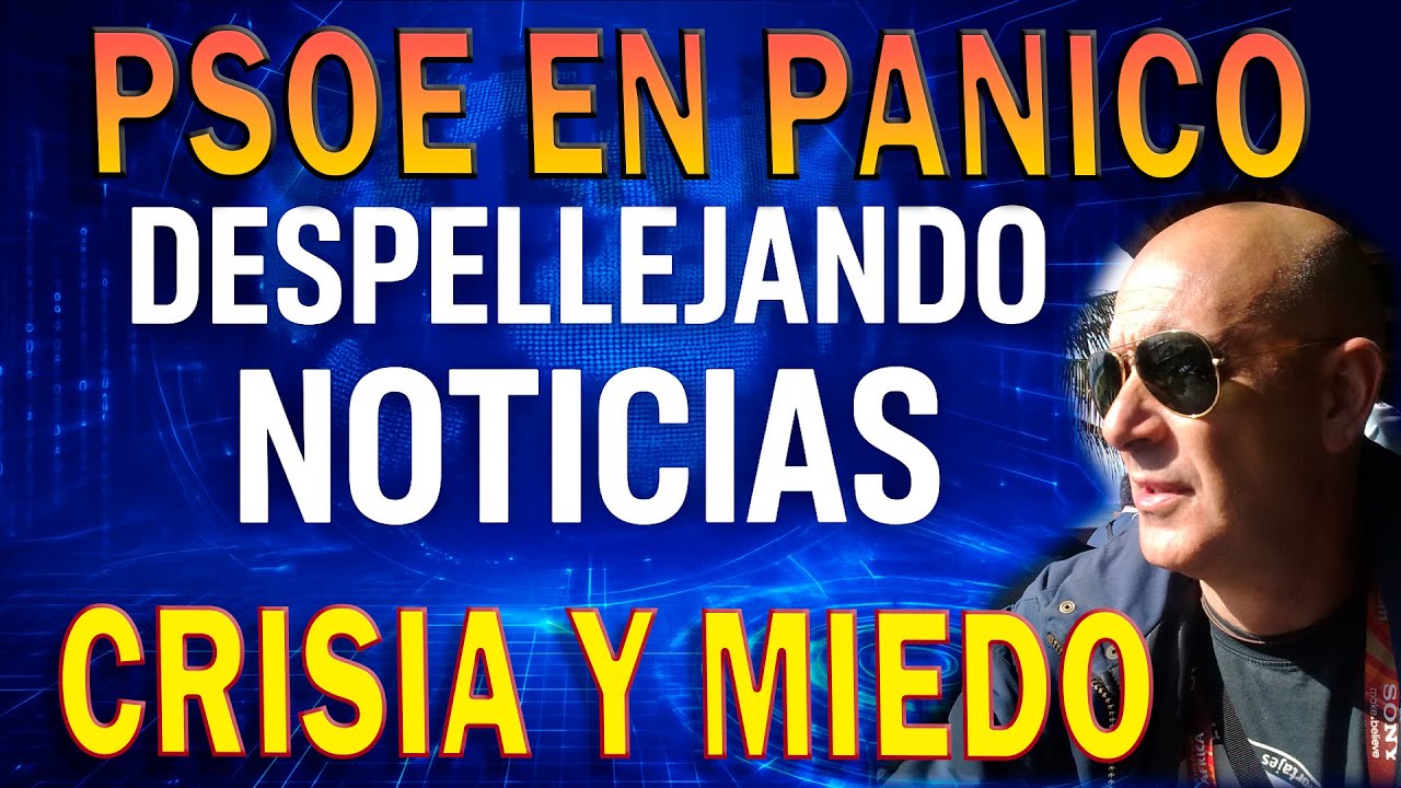 PSOE EN PANICO ULTIMAS NOTICIAS DEL DOMINGO - YouTube