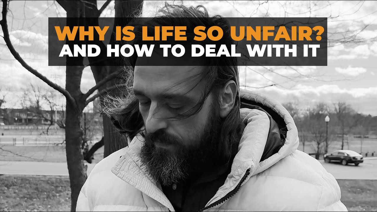 How to Be at Peace With the Inherent Unfairness of Life - YouTube
