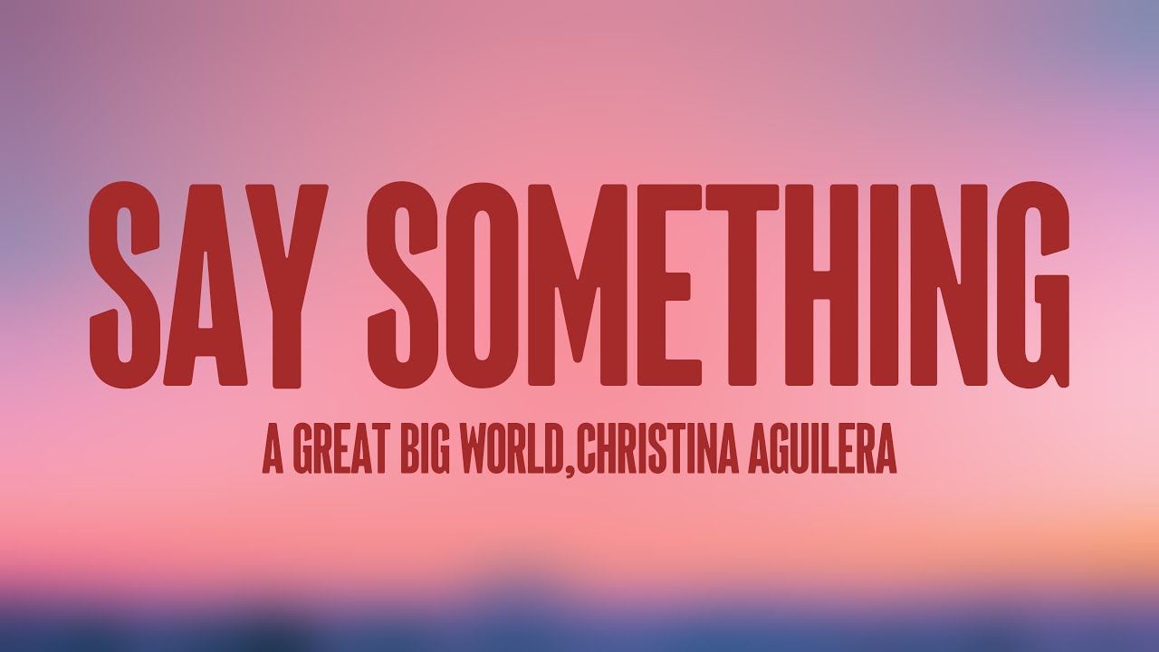 Say Something - A Great Big World,Christina Aguilera [With Lyric] 🐬 ...