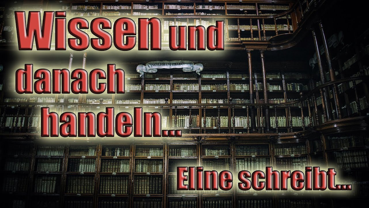 Wissen und danach handeln - Eline schreibt... - YouTube