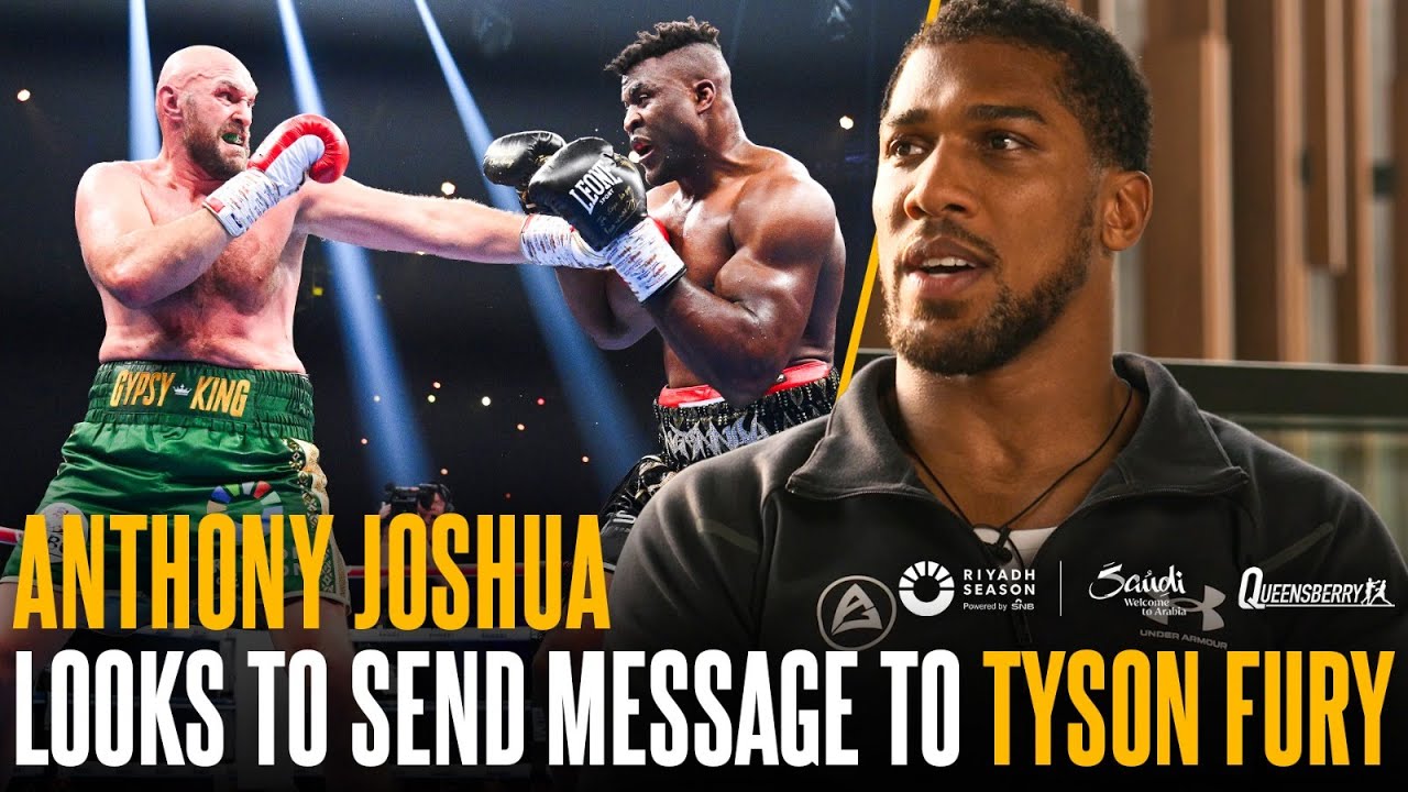 Anthony Joshua REVEALS Tyson Fury reason for Francis Ngannou fight ...