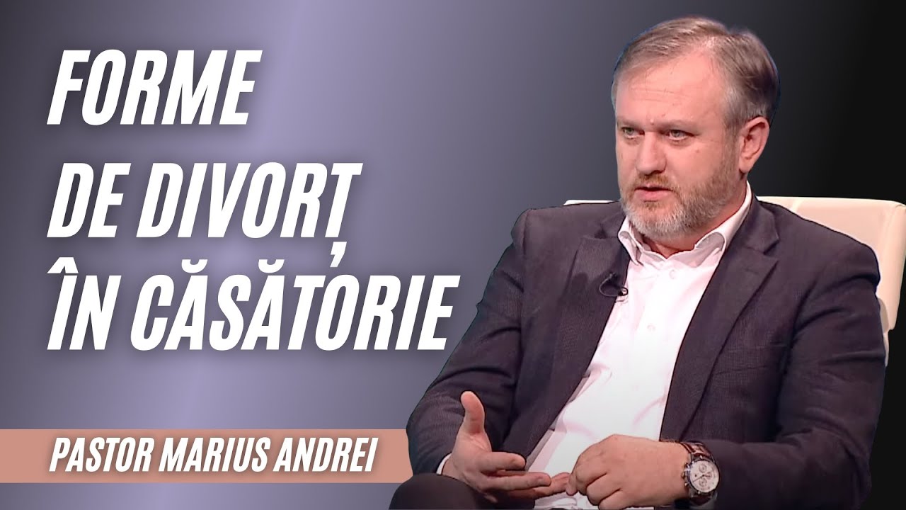 FORME DE DIVORȚ ÎN CĂSĂTORIE | pastor Marius Andrei | Adevăruri și ...