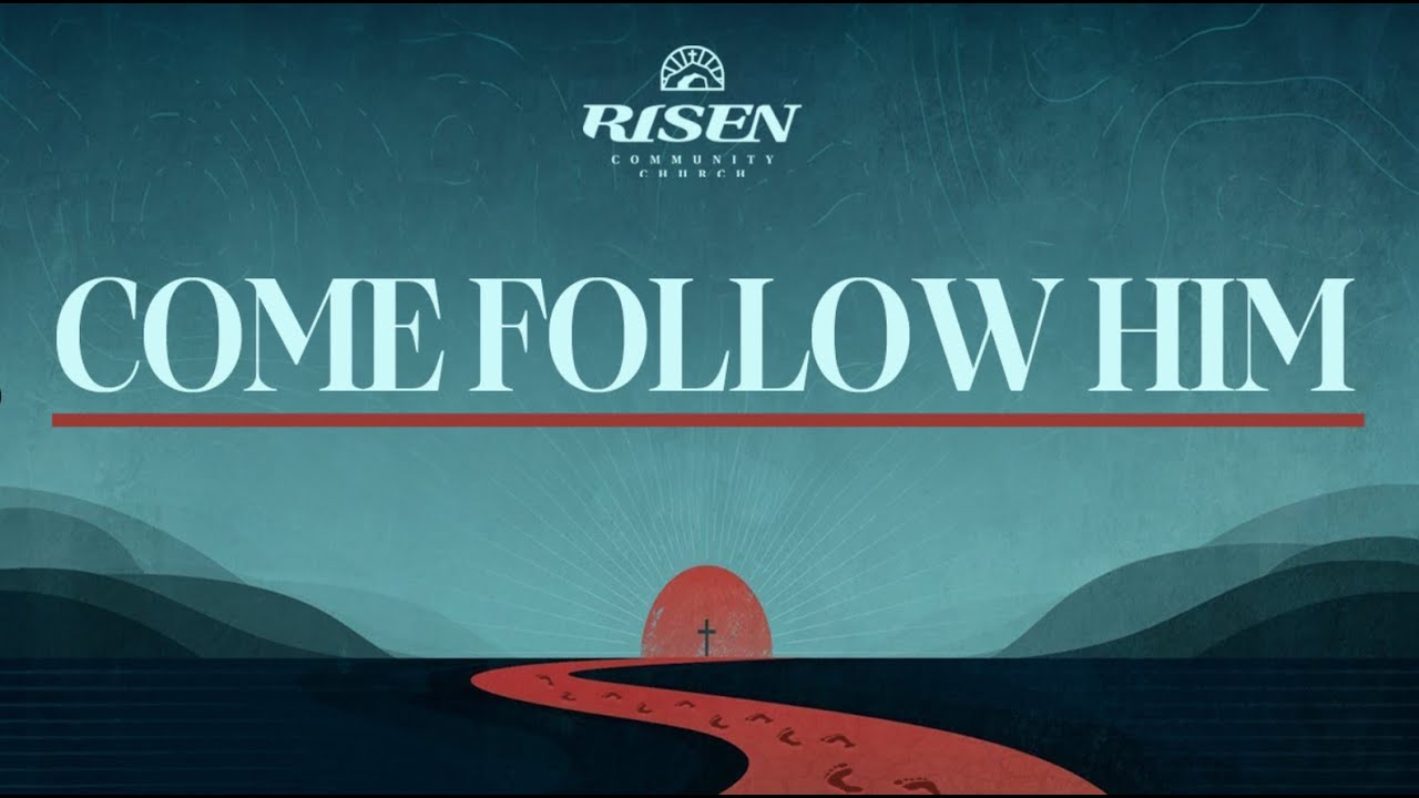 Come Follow Him | 11 03 24 | Risen Community - YouTube