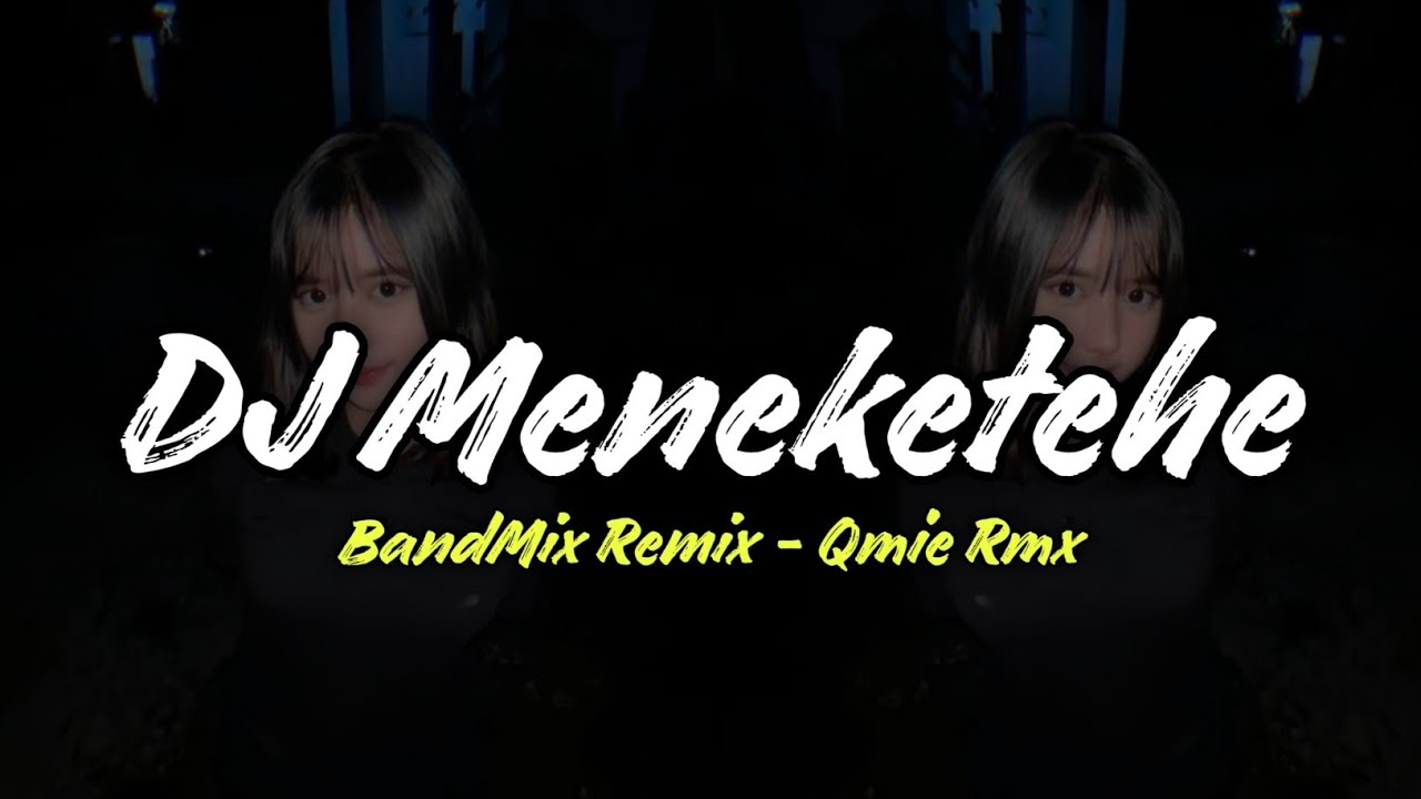 MENEKETEHE - BANDMIX ( Qmie Rmx ) VIRAL TIKTOK - YouTube