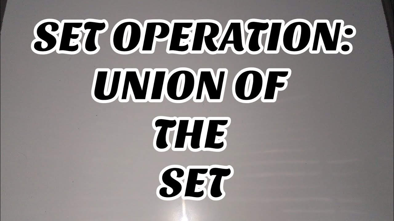 SET OPERATION: UNION OF THE SET - YouTube