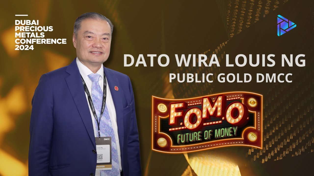 Dato Wira Louis of Public Gold Dmcc| Dubai Precious Metals Conference ...