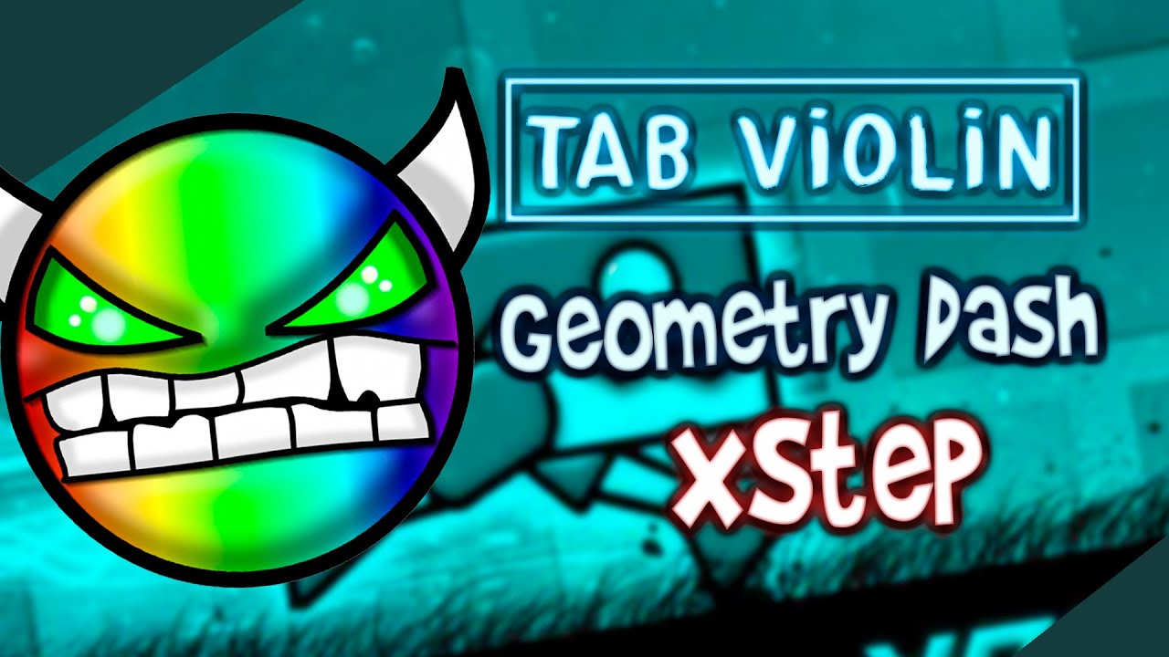 Geometry Dash - XStep of VIOLIN Violín Tutorial / Tab Tutorial / Sheet ...